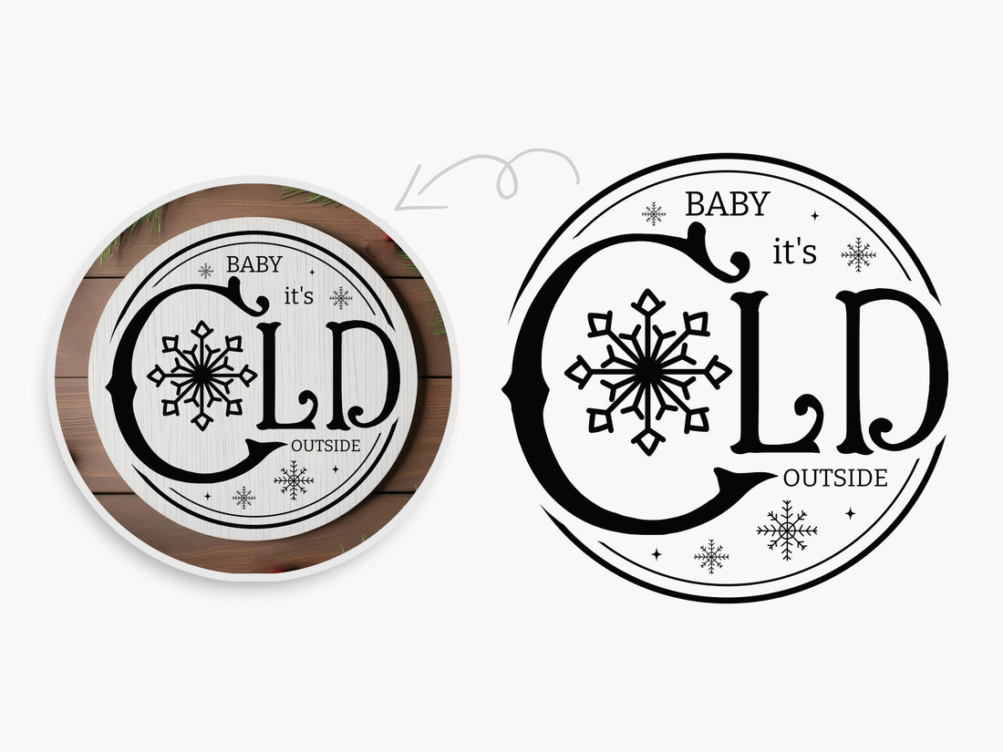 Baby It's Cold Outside - Round Winter Sign SVG – Craft Lab SVG