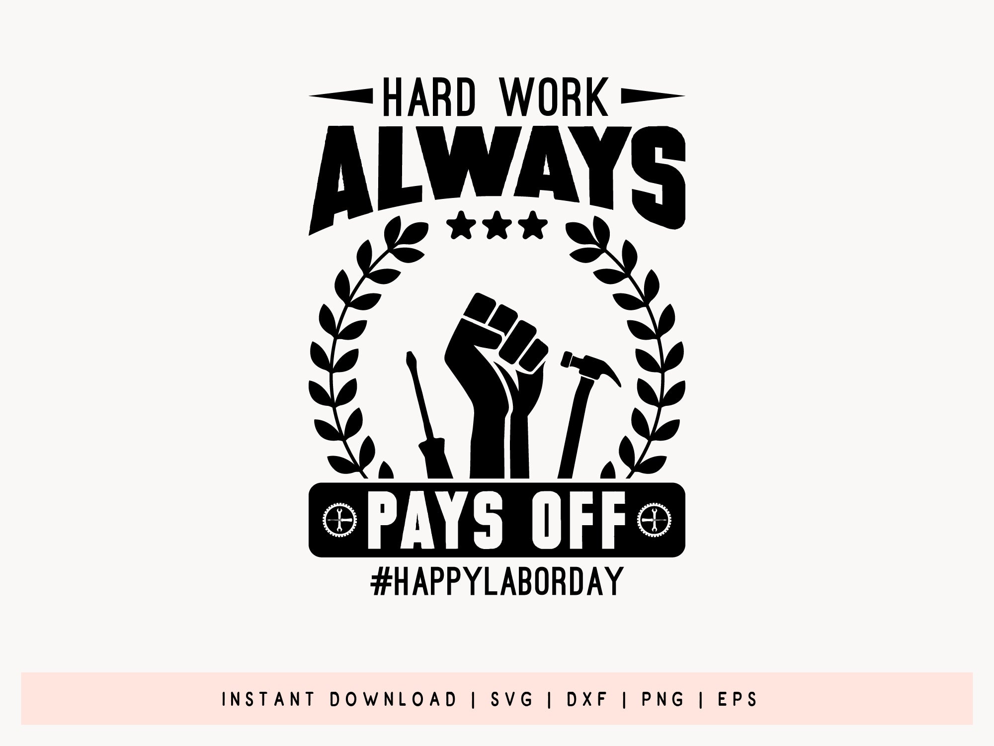 Hard Work Always Pays Off, Labor Day SVG File – Craft Lab SVG